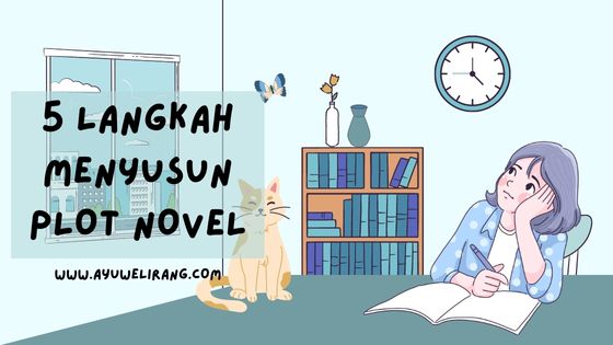 5 Langkah Menyusun Plot Novel – Ayu Welirang