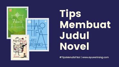 Tips Membuat Judul Novel – Ayu Welirang